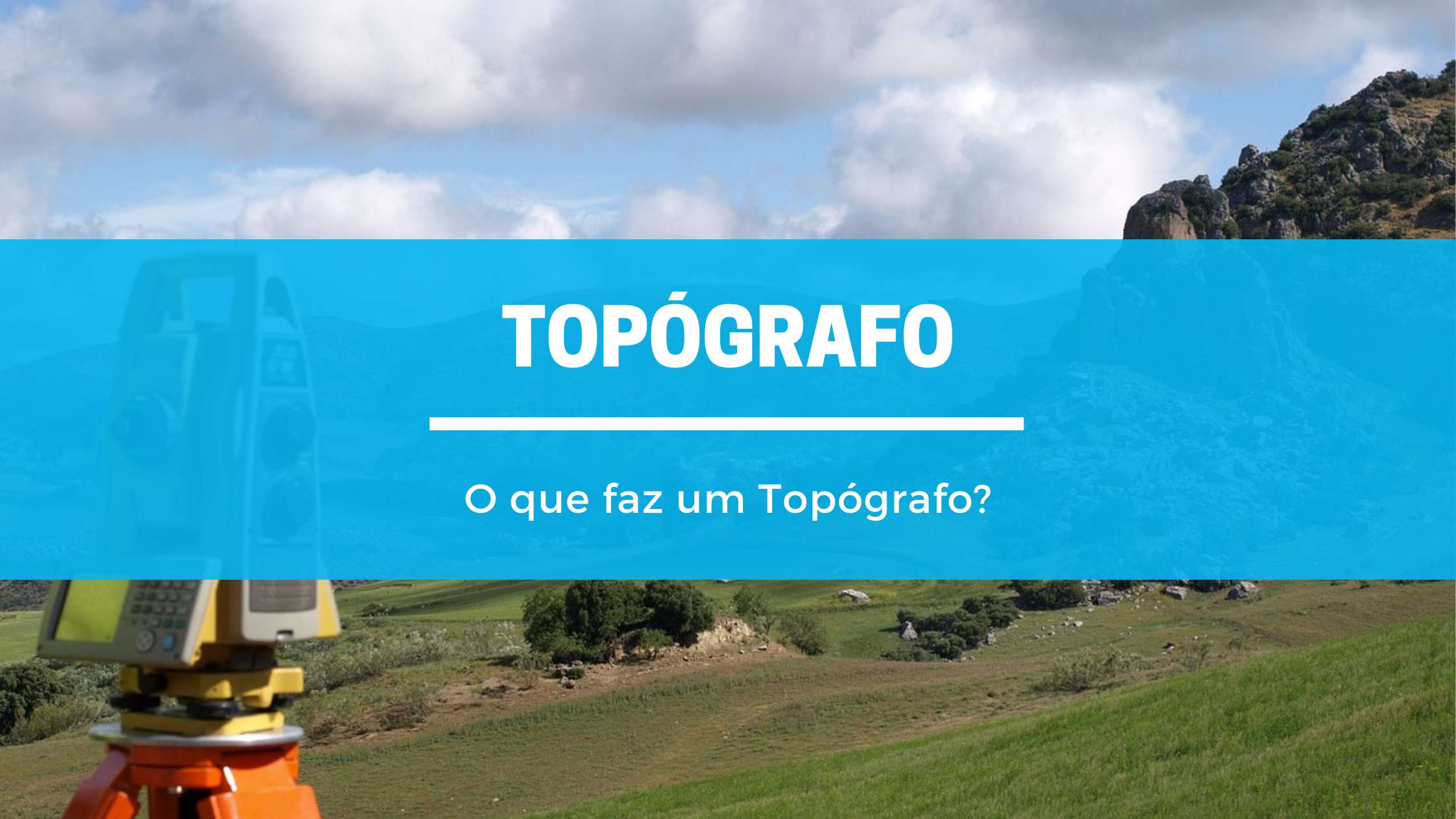 O que faz um Topógrafo? Confira | Blog EnConcursos