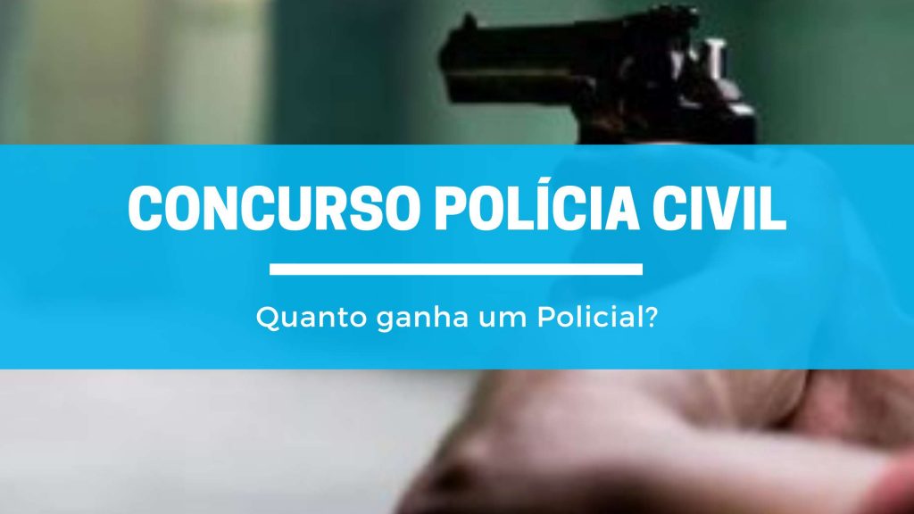 Quanto ganha a Polícia Civil de cada estado | Blog EnConcursos
